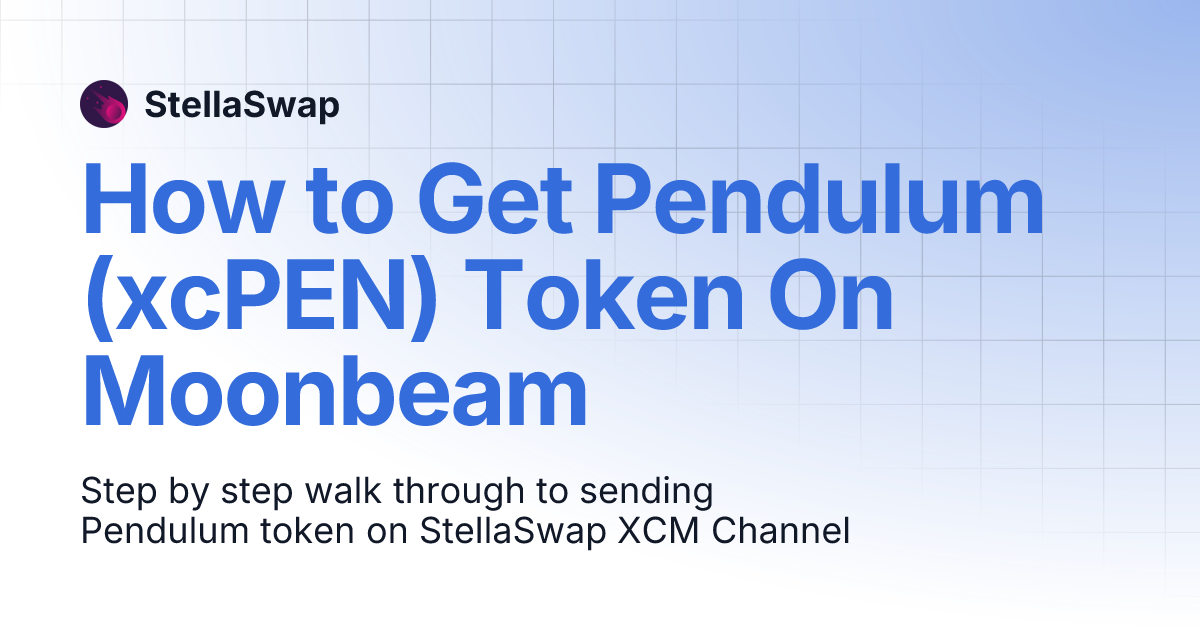 How to Get Pendulum (xcPEN) Token On Moonbeam | StellaSwap