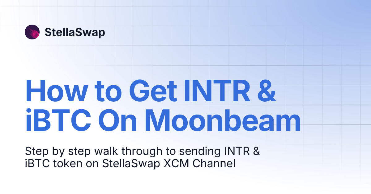 How to Get INTR & iBTC On Moonbeam | StellaSwap