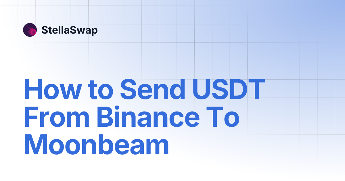 How to Send USDT From Binance To Moonbeam | StellaSwap