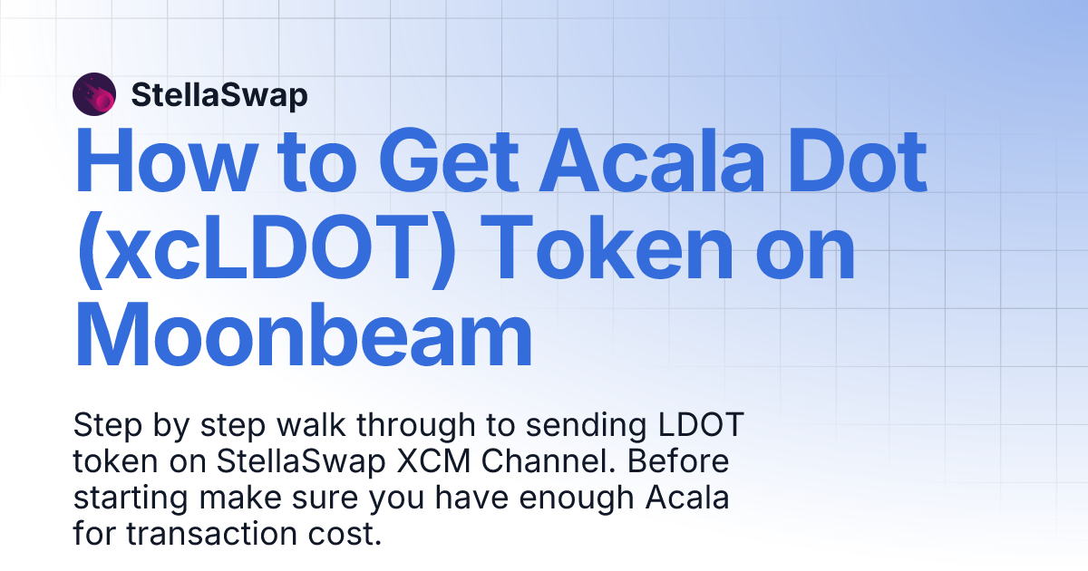 How to Get Acala Dot (xcLDOT) Token on Moonbeam | StellaSwap