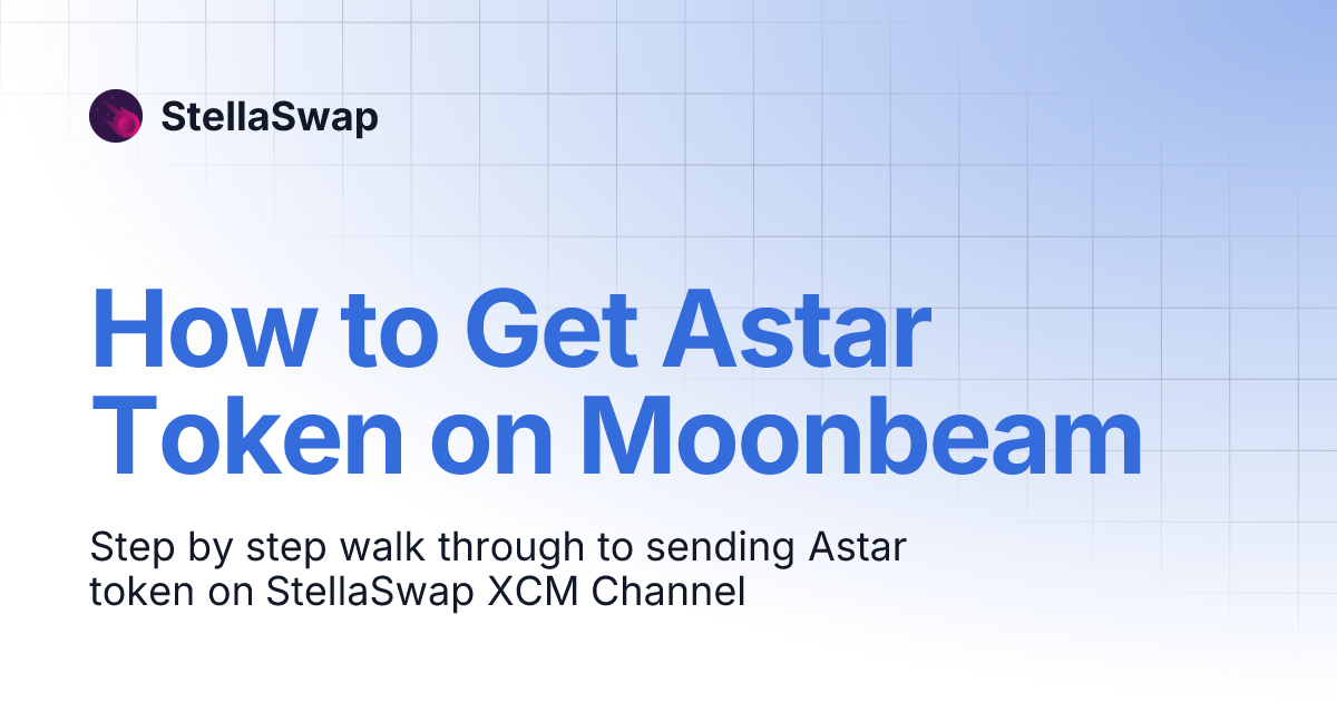 How to Get Astar Token on Moonbeam | StellaSwap